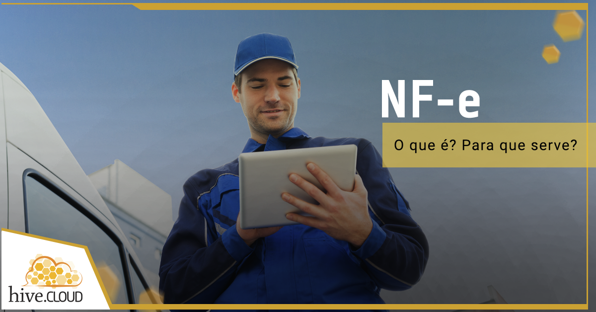 NFe: Entenda para o que serve e quais são as sua vantagens